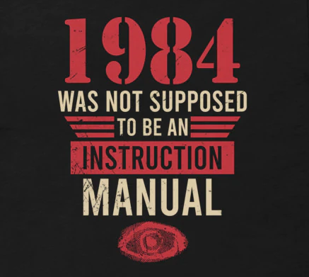“1984 Was Meant To Be A Warning – Not An Instruction Manual ...